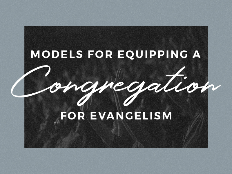 Models for Equipping a Congregation for Evangelism - Resource Center